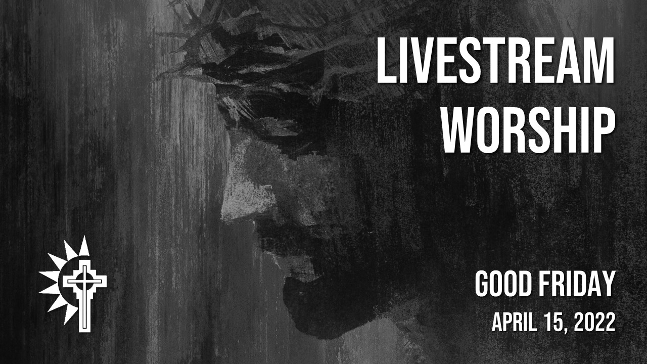 Good Friday Worship – April 15 | tlcms.org